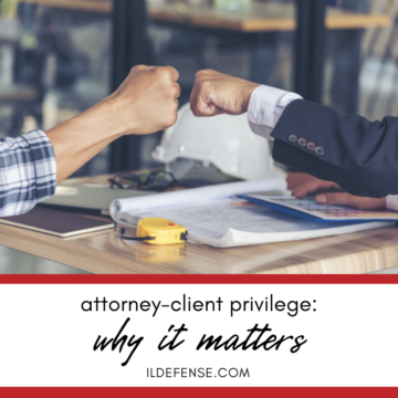 What is Attorney-Client Privilege, and Why Does it Matter in Criminal Cases? - Skokie IL ...