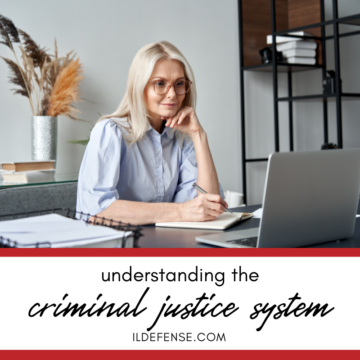 Understanding the Criminal Justice System in Chicago - Skokie IL Criminal Defense