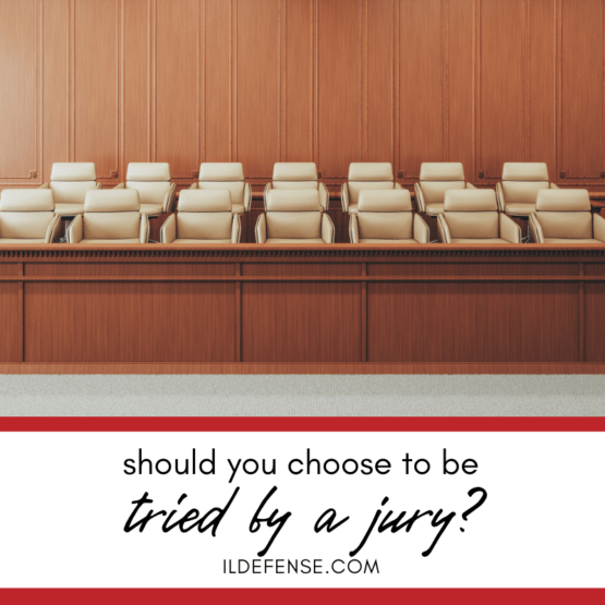 Should You Choose to Be Tried by a Jury? - Skokie IL Criminal Defense